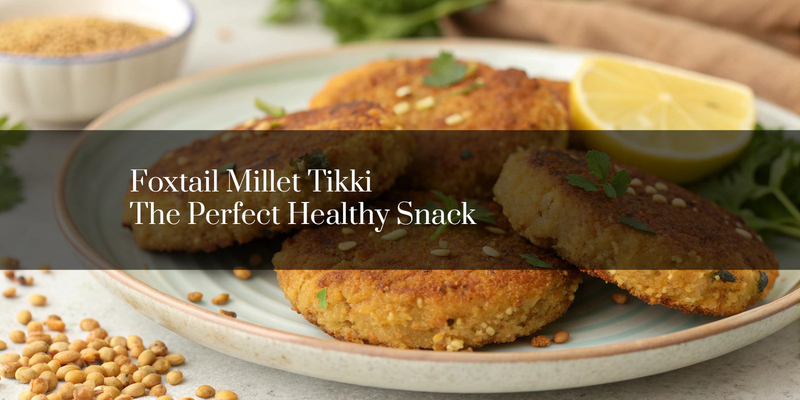 Foxtail Millet Tikki - The Perfect Healthy Snack – Shiva Organic