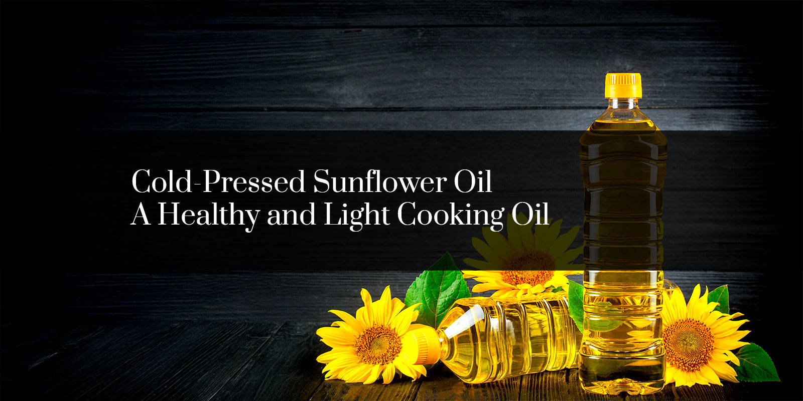 Cold-Pressed Sunflower Oil: A Healthy and Light Cooking Oil – Shiva Organic