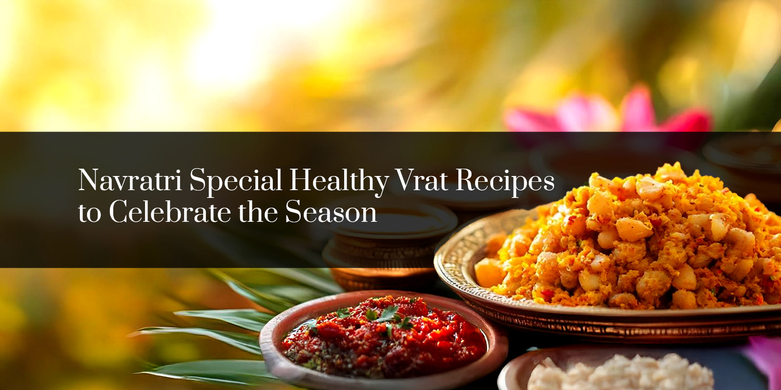 Navratri Special: Healthy Vrat Recipes to Celebrate the Season – Shiva ...