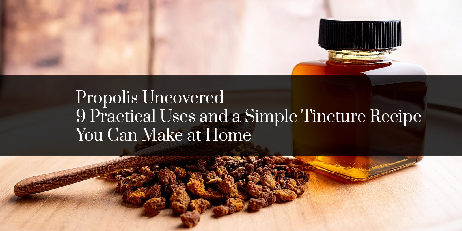 Propolis Uncovered: 9 Practical Uses and a Simple Tincture Recipe You ...