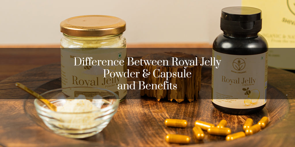 Royal Jelly Powder vs Capsule: Benefits and Differences | Shiva Organic