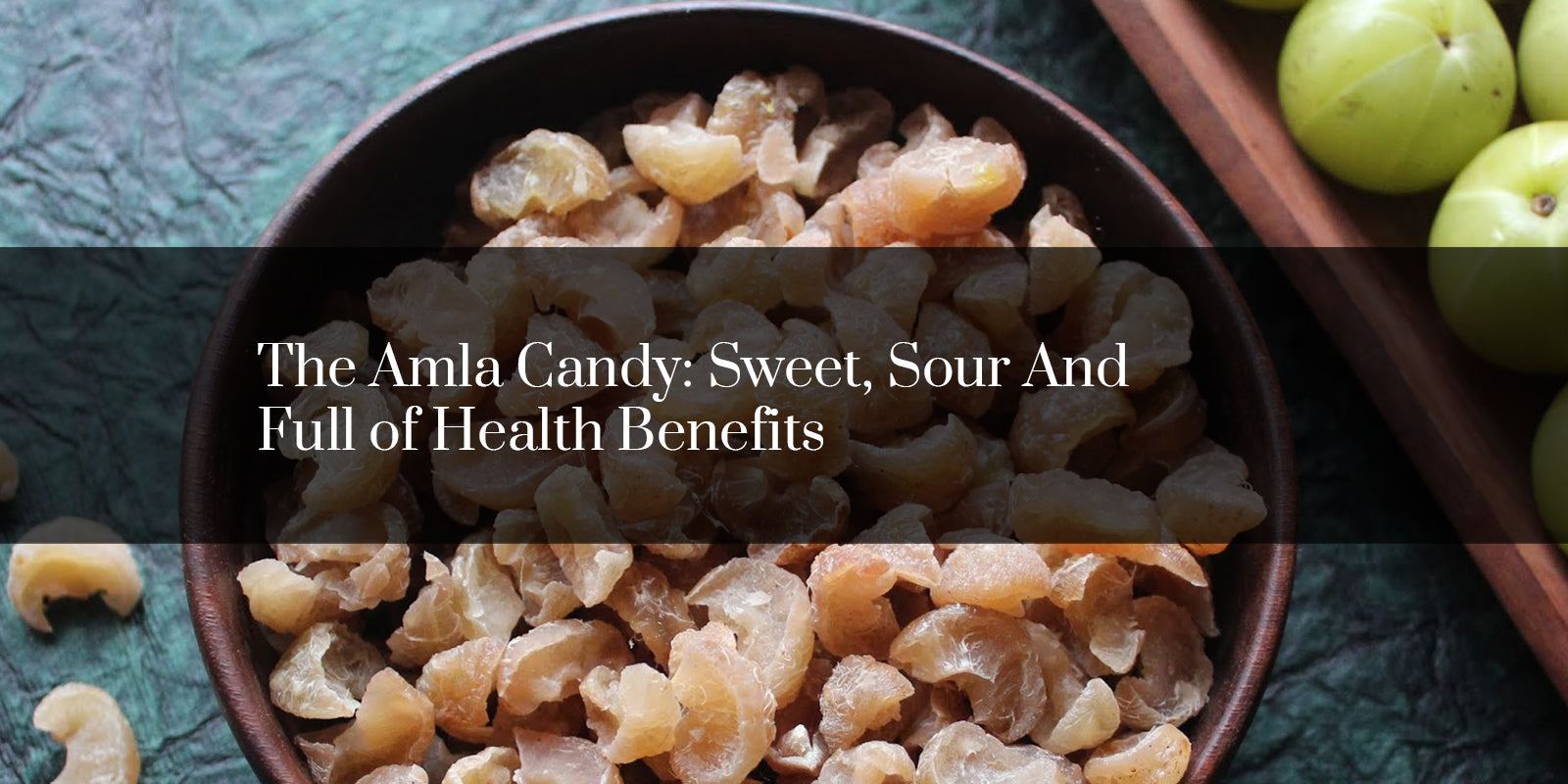 The Amla Candy: Sweet, Sour And Full of Health Benefits – Shiva Organic