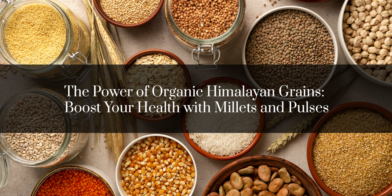 The Power of Organic Himalayan Grains: Boost Health with Millets and ...