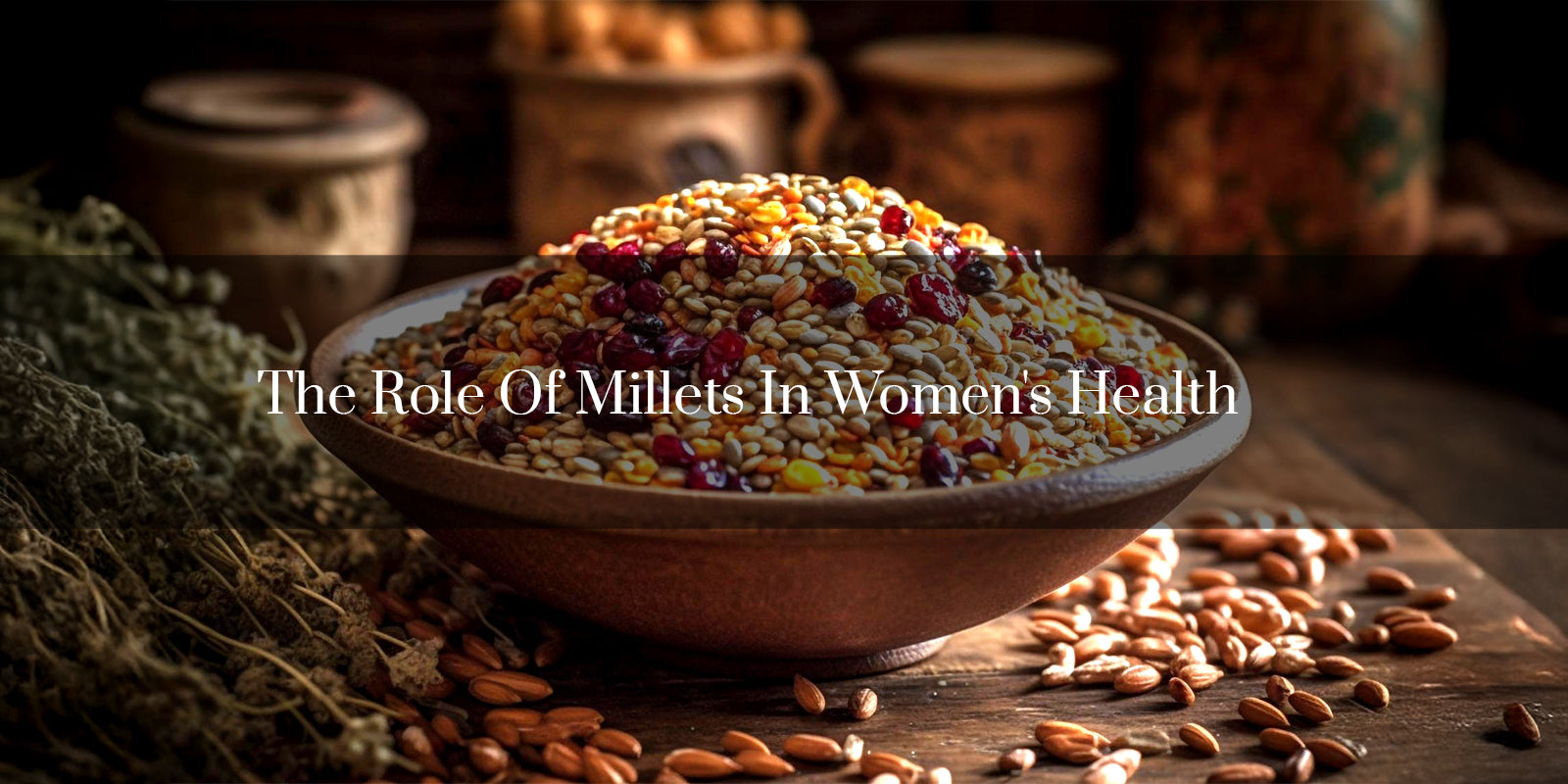 The Role Of Millets In Women's Health – Shiva Organic