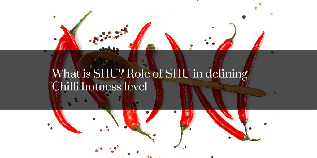 What is SHU? Role of SHU in defining Chilli hotness level – Shiva Organic